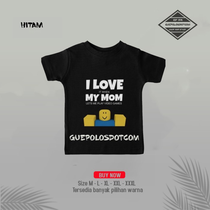 Hitam Roblox I Love My Mom T Shirt Tshirt Roblox Minecraft Play Game