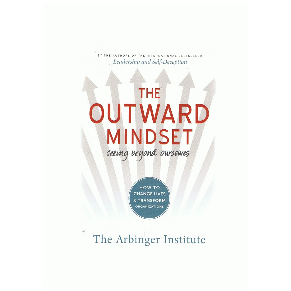 The Outward Mindset: Seeing Beyond Ourselves by The Arbinger Institute ...
