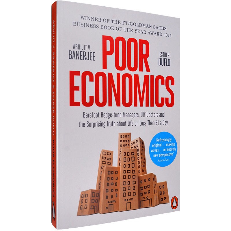 Poor Economics: A Radical Rethinking of the Way to Fight Global Poverty ...