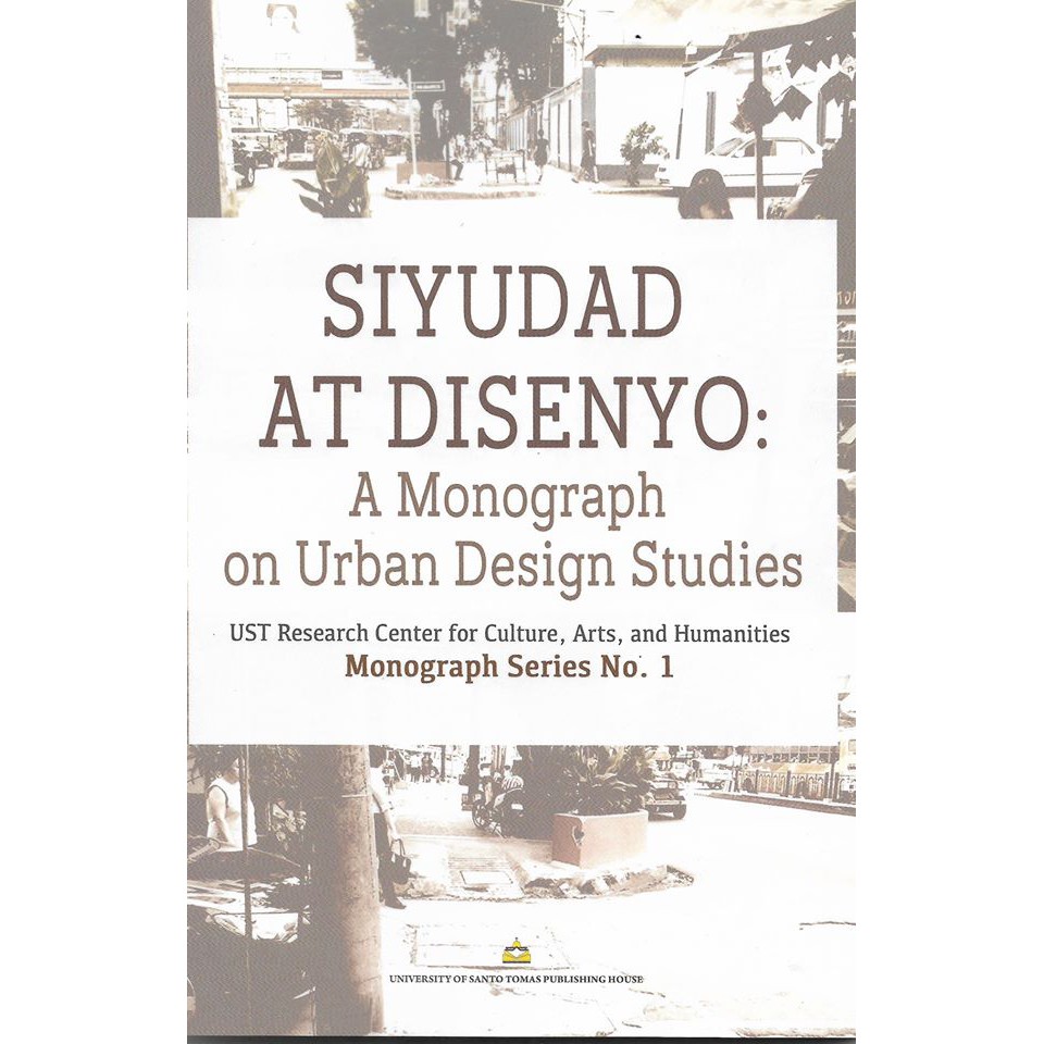 Siyudad at Disenyo: A Monograph on Urban Design Studies by UST Research ...