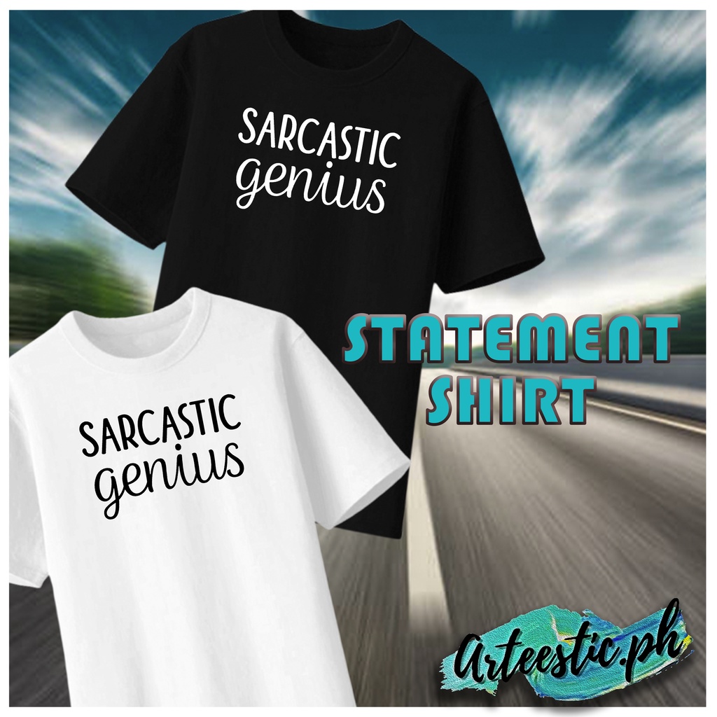 STATEMENT SHIRT 45 SARCASTIC GENIUS High Quality Cotton Unisex 7 Colors ...