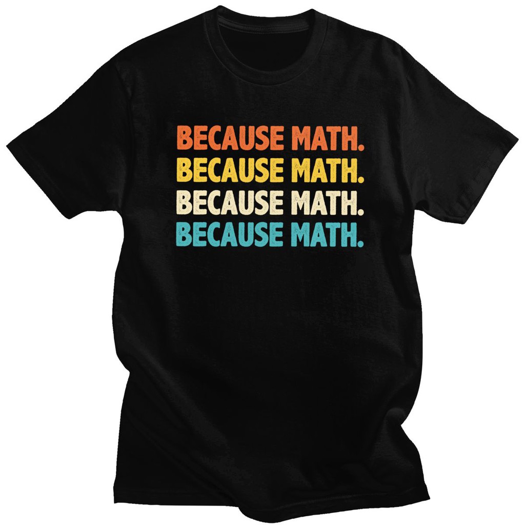 【Available】Vintage Math Saying Because Math T Shirt Men Short Sleeve ...