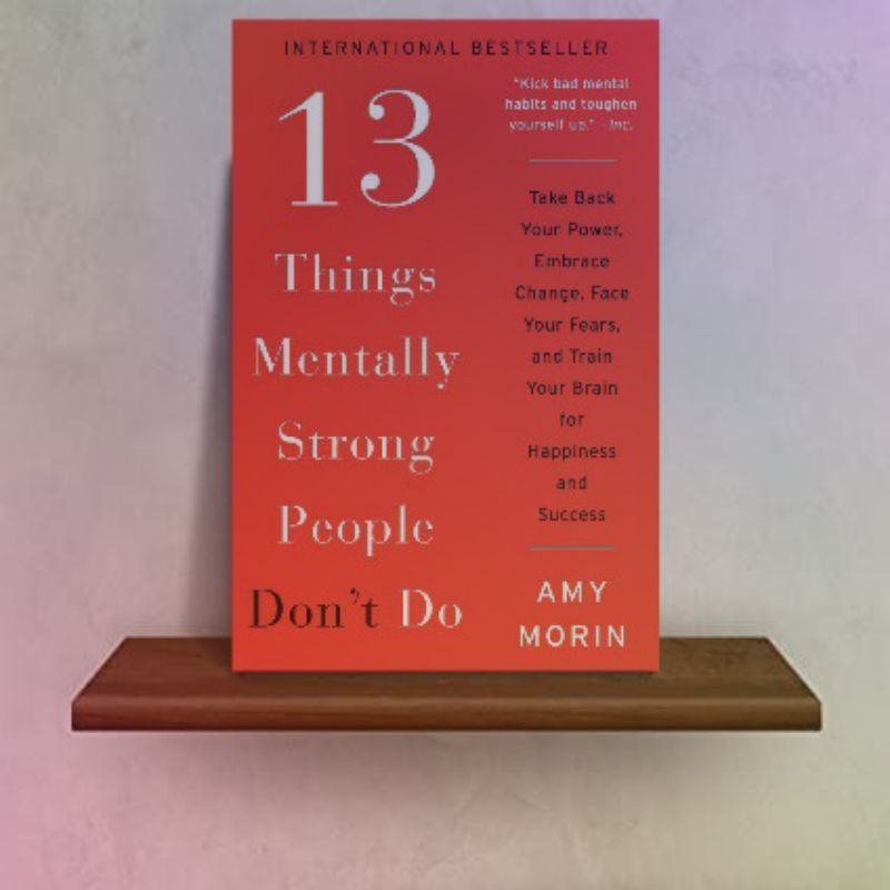 13 Things Mentally Strong People Don't Do by:Amy Morin | Shopee Philippines