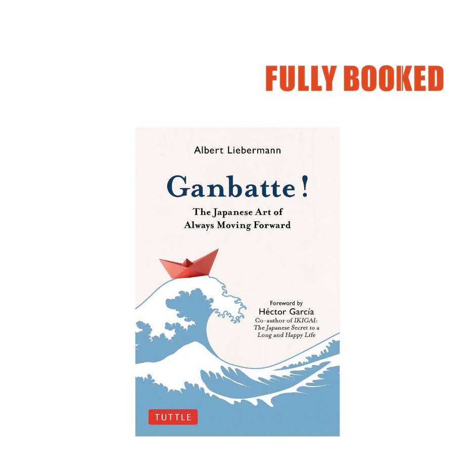 Ganbatte!: The Japanese Art of Always Moving Forward (Hardcover) by ...