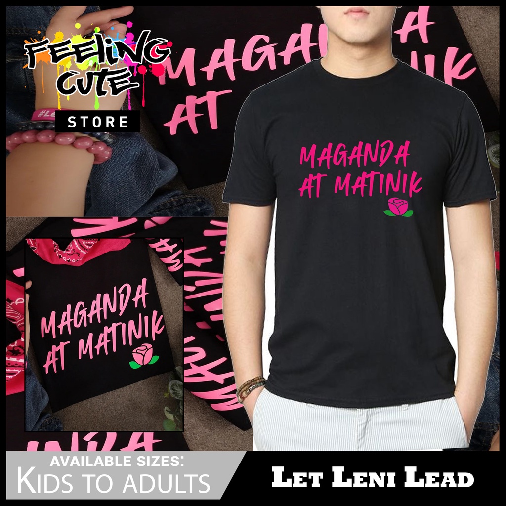 Laban Leni Let Leni Lead 2022 Maganda At Matinik Shirt | Pilipinas 2022 ...