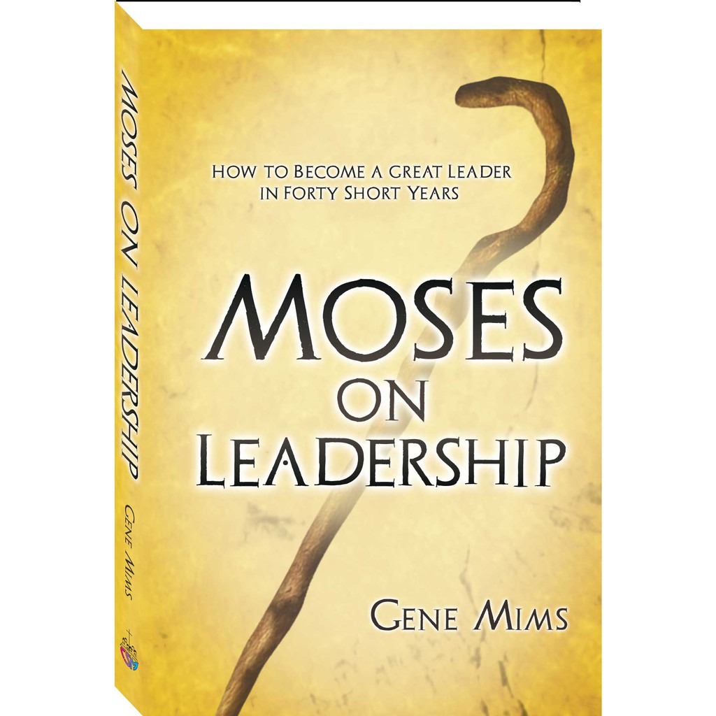 (Mini-book) Moses on Leadership: How to become a Great Leader in Forty ...