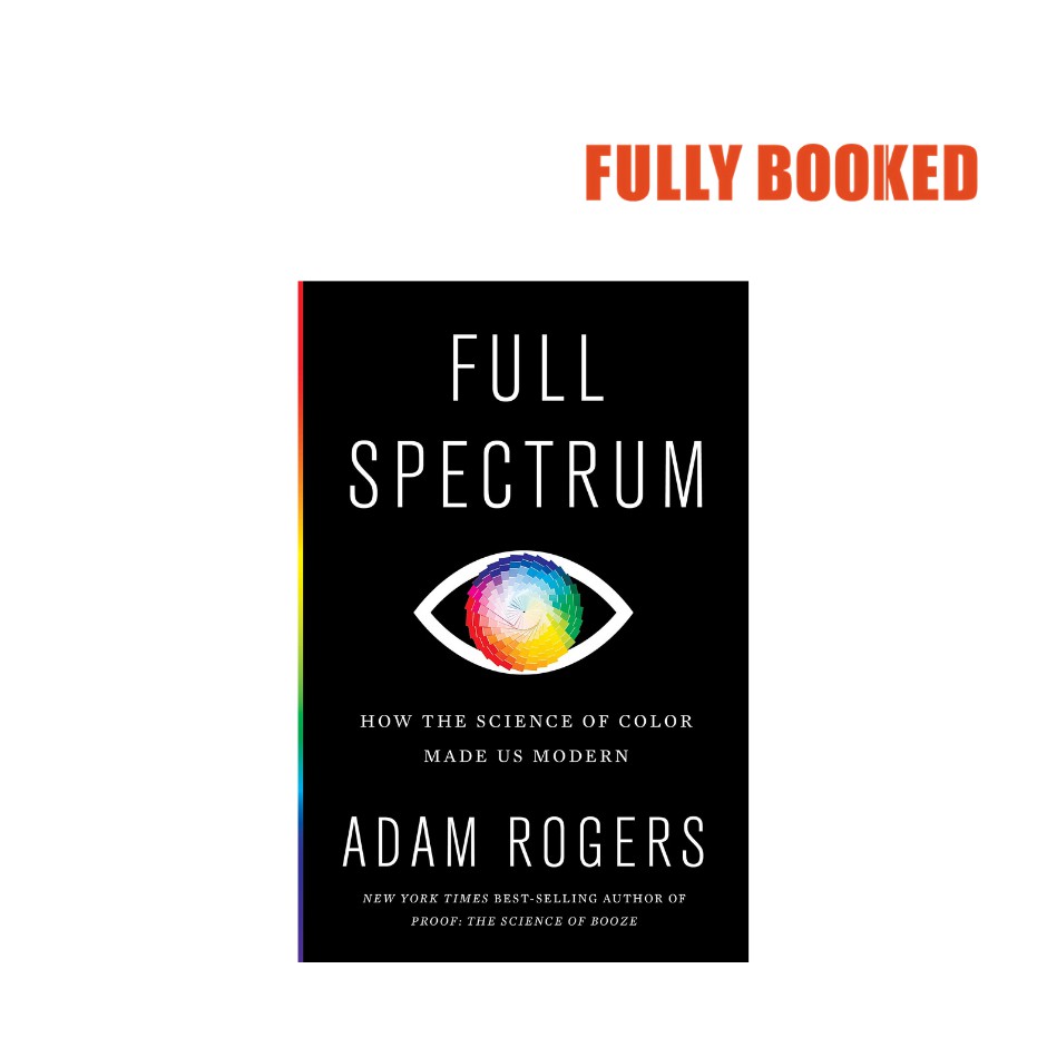 Full Spectrum: How the Science of Color Made Us Modern (Hardcover) by ...