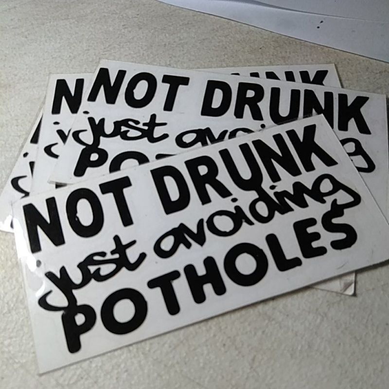 1 PIECE DIE CUT DECAL NOT DRUNK JUST AVOIDING POTHOLES DECALS STICKERS ...