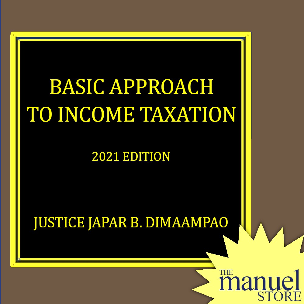 Dimaampao (2021) - Basic Approach to Income Taxation - Tax - by Justice ...