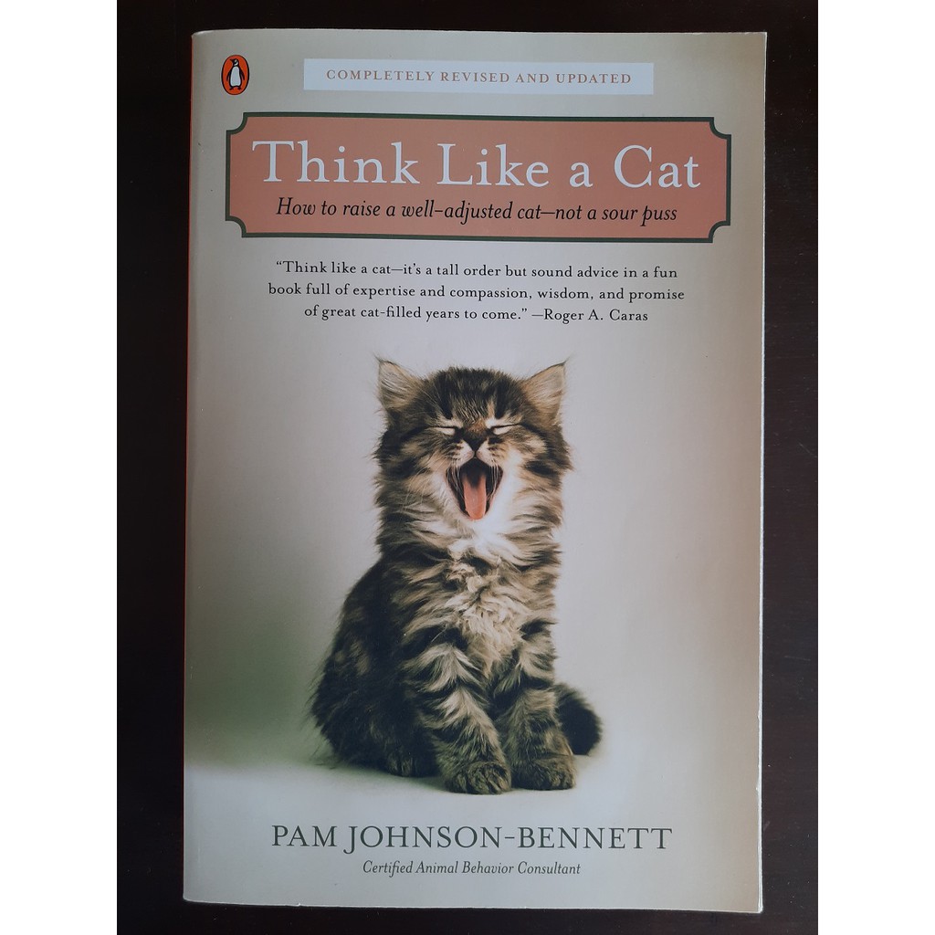 Think Like a Cat: How to Raise a Well-Adjusted Cat—Not a Sour Puss by ...