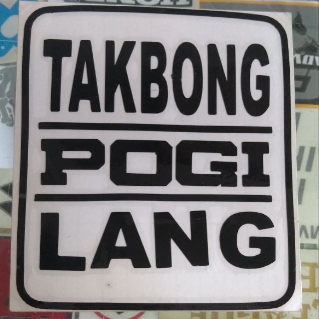 1 PIECE DIECUT DECAL TAKBONG POGI LANG DECAL STICKER | Shopee Philippines