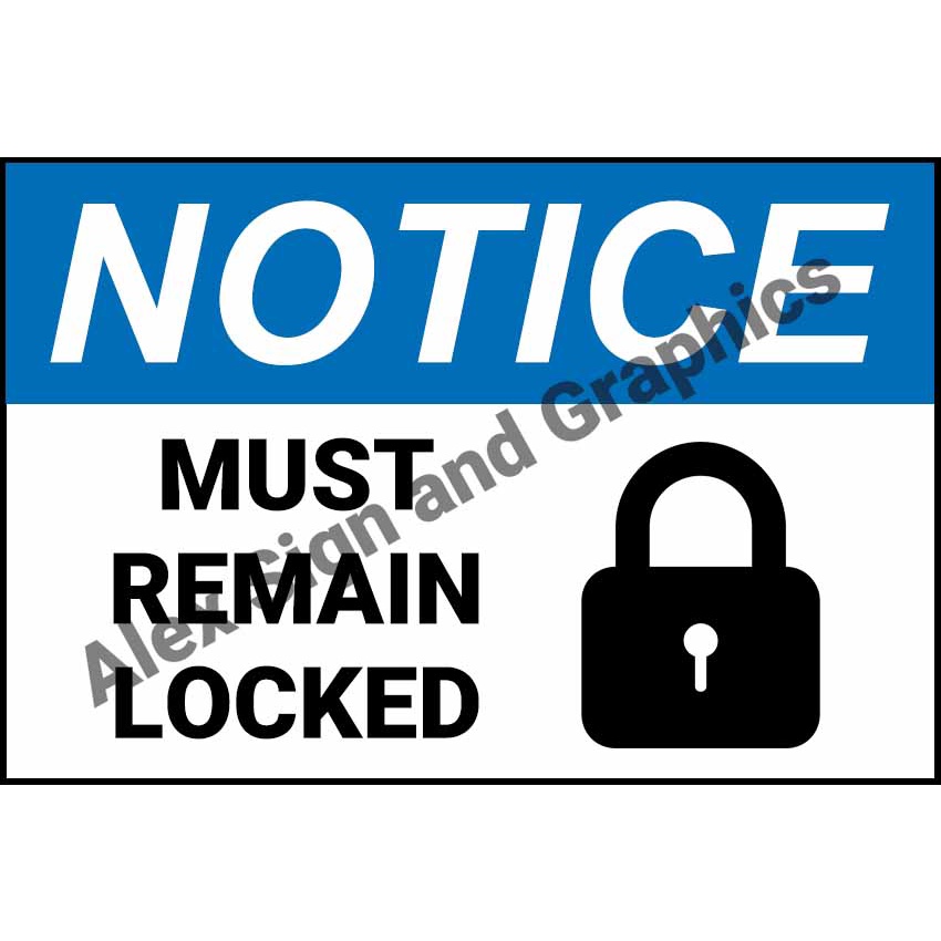 Notice: Must Remain Locked PVC Signage - A4 Size (7.5 x 11.25 inches ...