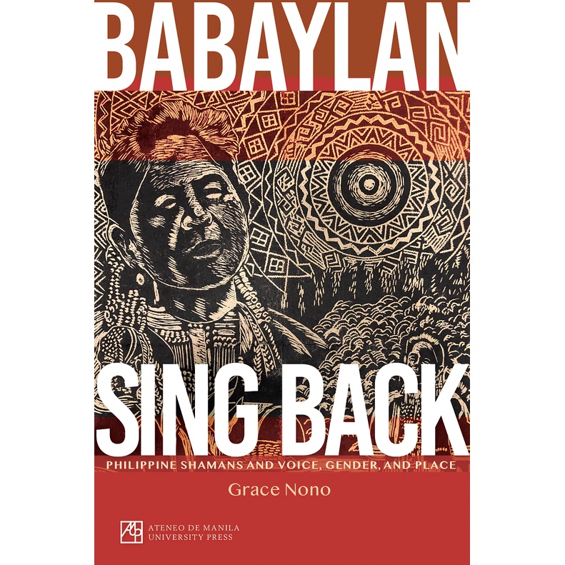 Babaylan Sing Back: Philippine Shamans and Voice, Gender and Place ...
