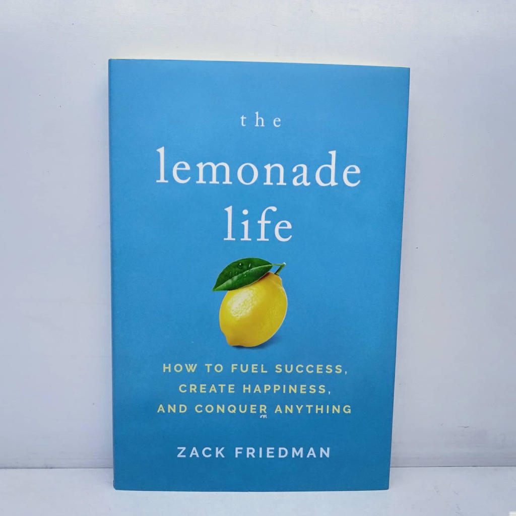 THE LEMONADE LIFE : How to Fuel Success, Create Happiness, and Conquer ...